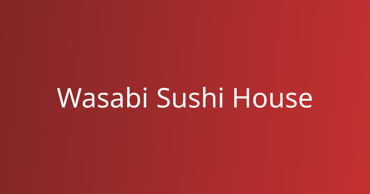 Order Authentic Japanese Online | Wasabi Sushi House - Pickup or ...